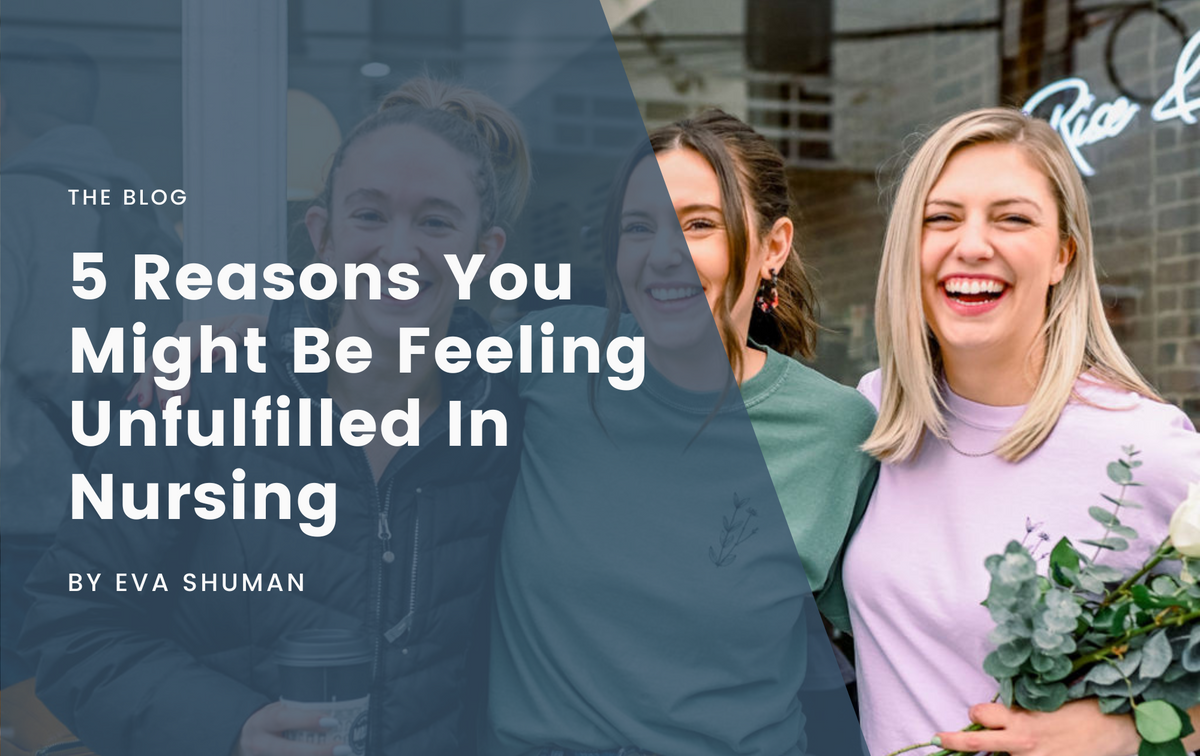 5 Reasons You Might Be Feeling Unfulfilled In Nursing – Purpose People
